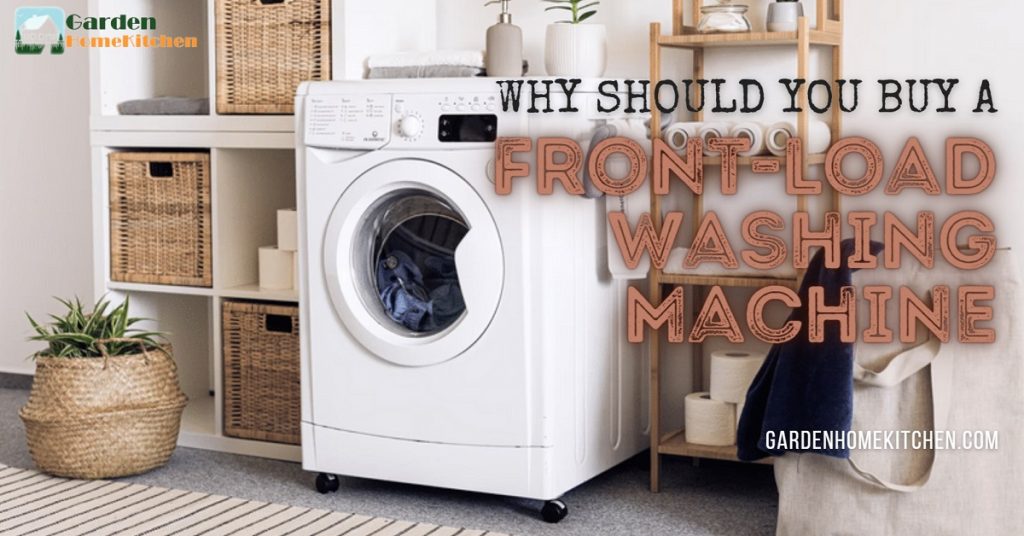 Why Should You Buy a Front-load Washing Machine
